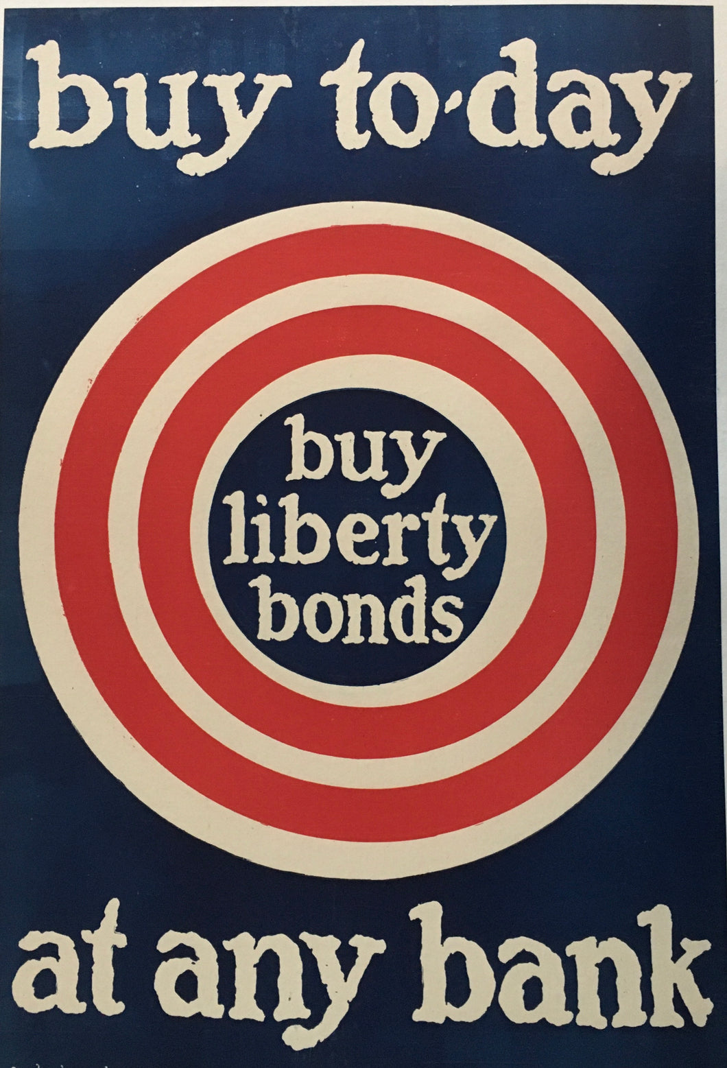 Buy Today At Any Bank - Buy Liberty Bonds – Real Old Paper